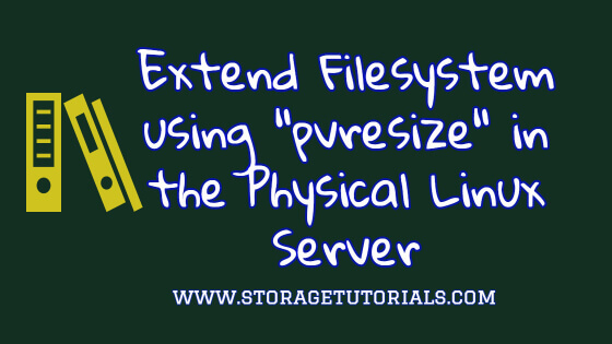 Extend Filesystem Using Pvresize In The Physical Linux Server
