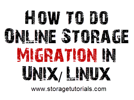 How to do Online Storage Migration in Unix/Linux